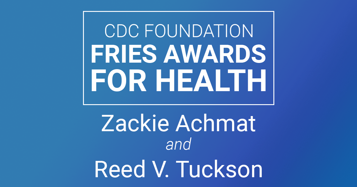 Zackie Achmat and Reed V. Tuckson Selected as Recipients for the CDC Foundation Fries Awards for ...